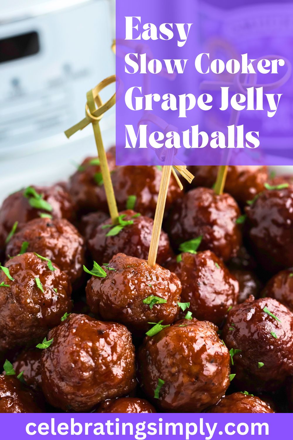 Grape Jelly Meatballs - Celebrating Simply